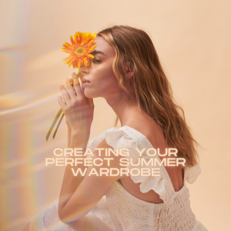 Creating Your Perfect Summer Wardrobe - TEN.CO.TH